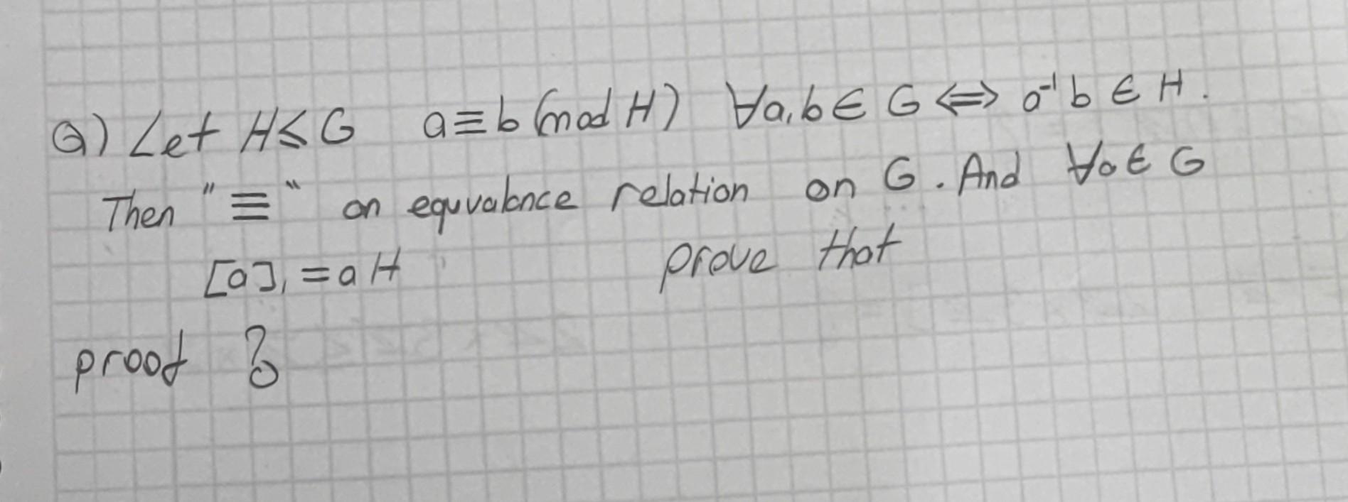 Solved a) Let H⩽Ga≡b(modH)∀a,b∈G⇔a−1b∈H. Then " ≡" on | Chegg.com