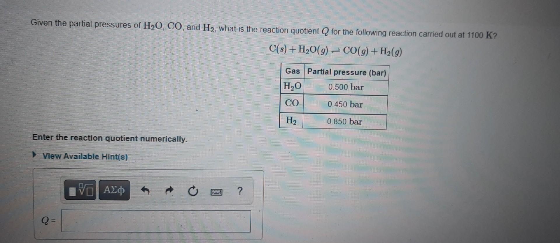 Solved Given the partial pressures of H2O,CO, and H2, what | Chegg.com