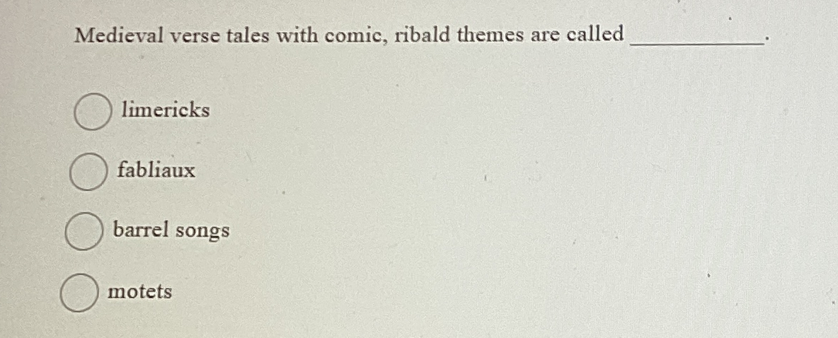 Solved Medieval verse tales with comic, ribald themes are | Chegg.com