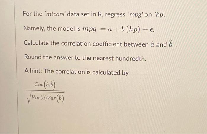 Solved For the 'mtcars' data set in R, regress ' mpg ' on ' | Chegg.com