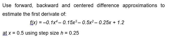 Solved Use forward, backward and centered difference | Chegg.com