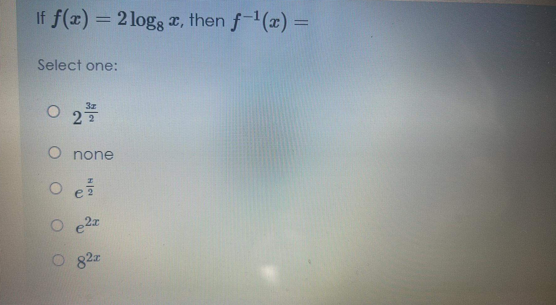 Solved If f(x)=2log8x, ﻿then f-1(x)=Select | Chegg.com