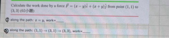 Solved Calculate the work done by a force F=(x−y)i^+(x+y)j^ | Chegg.com