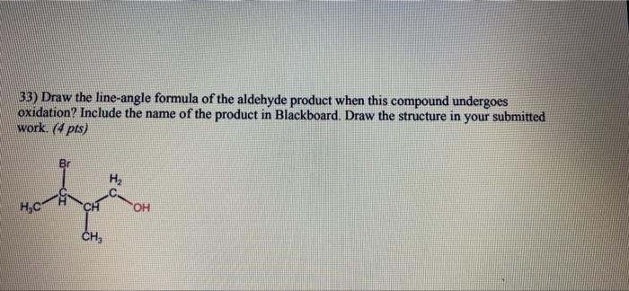 Solved 33) Draw the line-angle formula of the aldehyde | Chegg.com