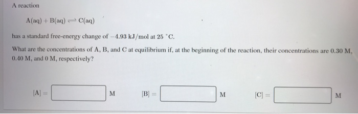 Solved A reaction A(aq) + B(aq) – C(aq) has a standard | Chegg.com