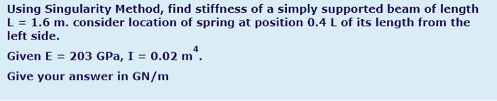 Solved Using Singularity Method, find stiffness of a simply | Chegg.com