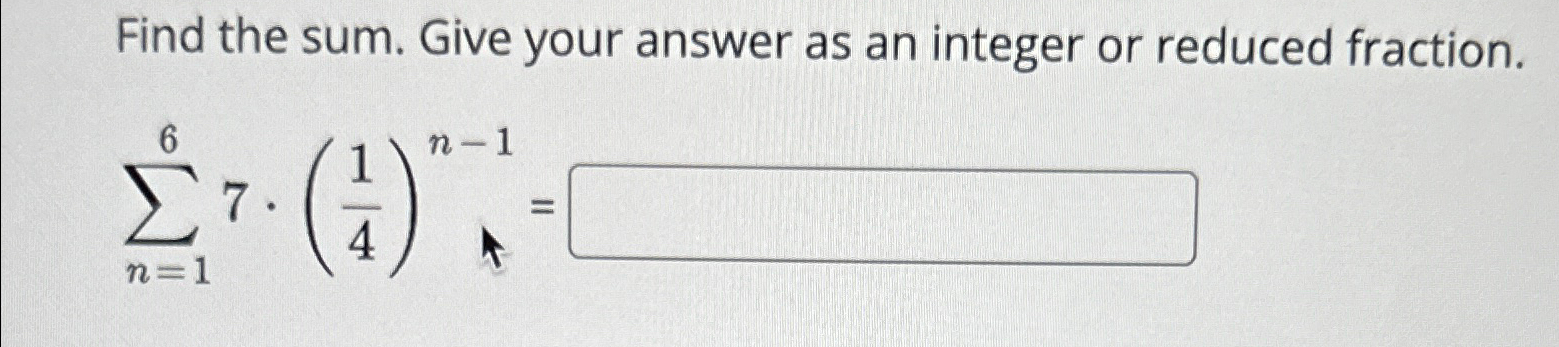 Solved Find the sum. Give your answer as an integer or | Chegg.com