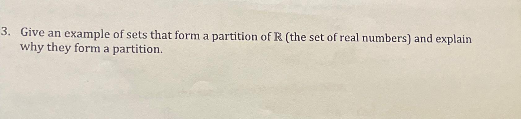 Solved Give an example of sets that form a partition of | Chegg.com