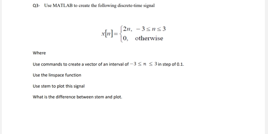 Solved Q3- ﻿Use MATLAB to create the following discrete-time | Chegg.com