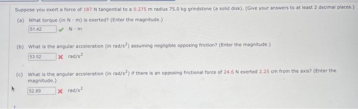 Solved Suppose you exert a force of 187 N tangential to a | Chegg.com