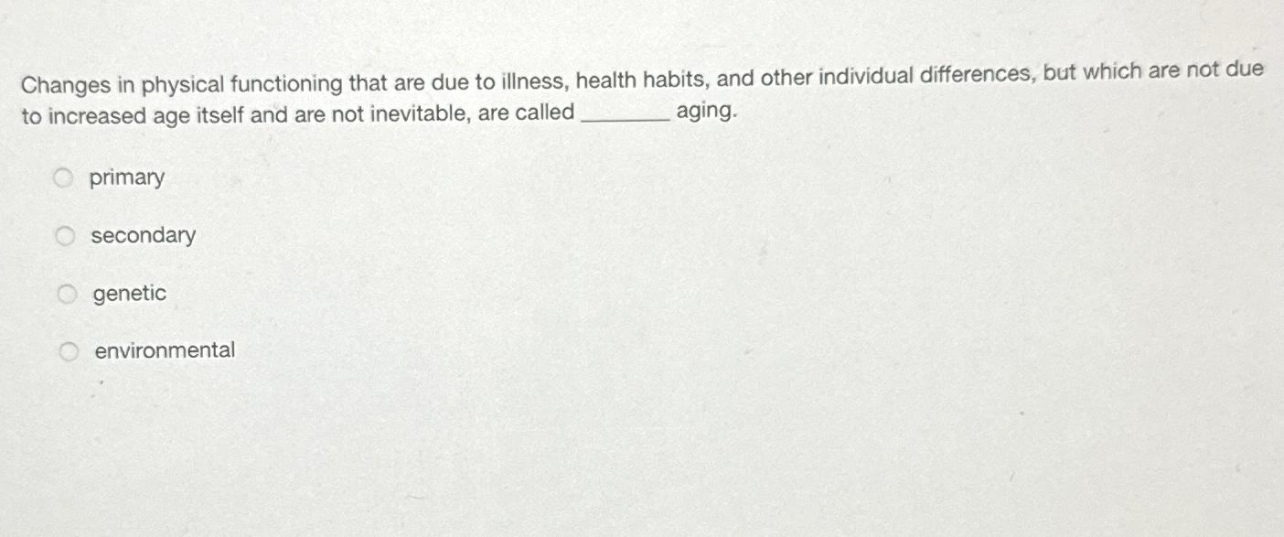 Solved Changes in physical functioning that are due to | Chegg.com