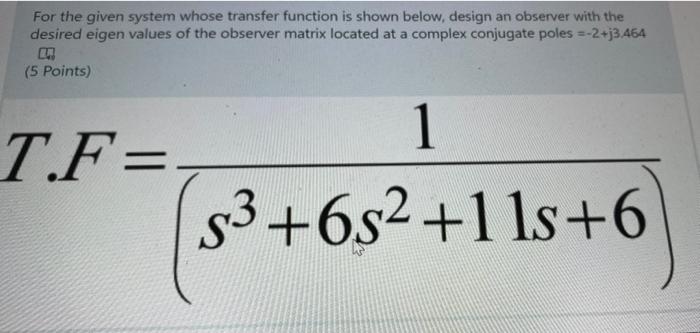 Solved For the given system whose transfer function is shown | Chegg.com