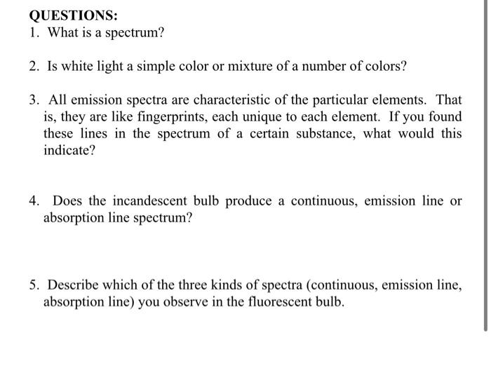Solved QUESTIONS: 1. What is a spectrum? 2. Is white light a | Chegg.com