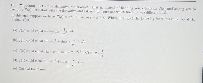 Solved 10. (7 points) Let's do a derivative "in reverse!" | Chegg.com