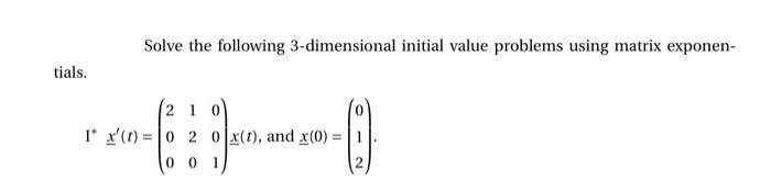 Solved Solve the following 3-dimensional initial value | Chegg.com