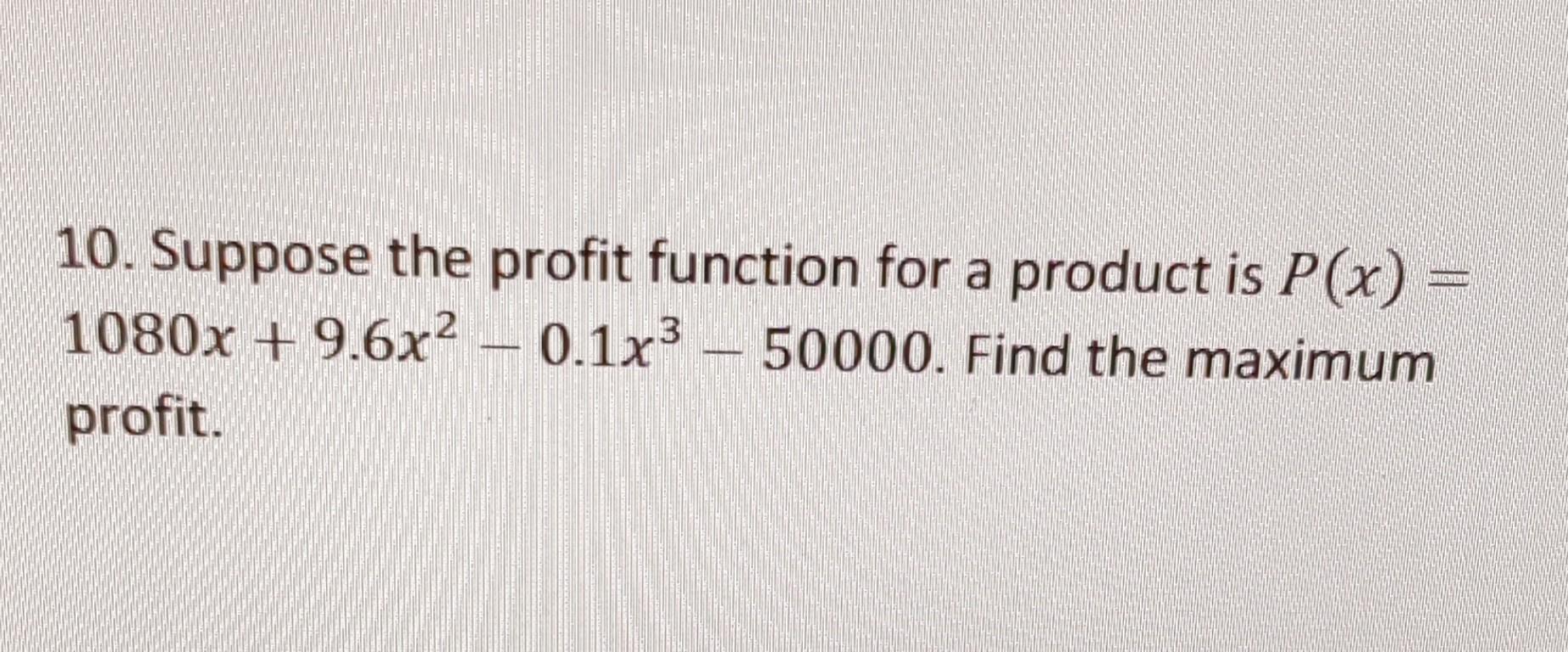 Solved 10. Suppose the profit function for a product is | Chegg.com
