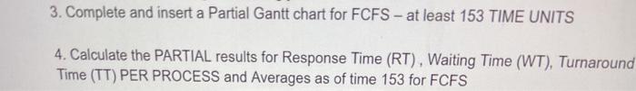 Solved 3. Complete and insert a Partial Gantt chart for FCFS | Chegg.com
