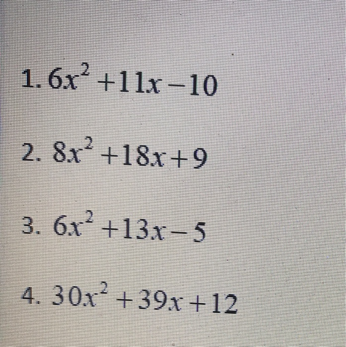 Solved 1.6x2 +11x -10 2. 8x? +18x+9 3. 6x2 +13.x-5 4. 30x2 + | Chegg.com