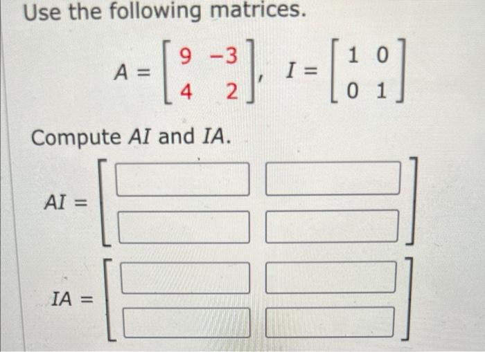 Solved Use the following matrices. A = --[:-) --[:] [2) I = | Chegg.com