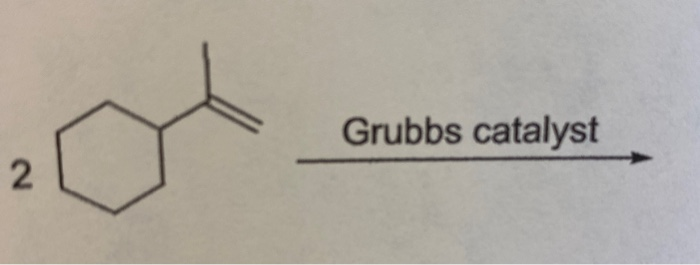 Solved Grubbs catalyst 2 | Chegg.com