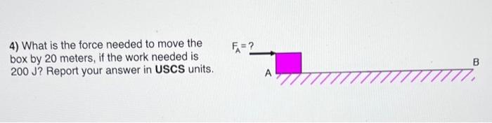 Solved F = ? 4) What is the force needed to move the box by | Chegg.com