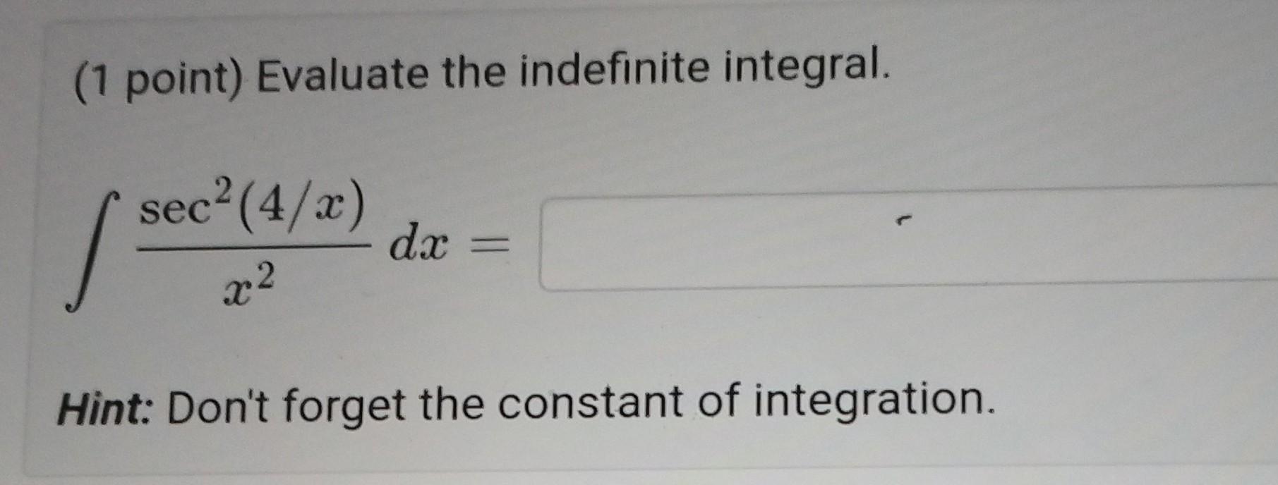 Solved (1 point) Evaluate the indefinite integral. | Chegg.com