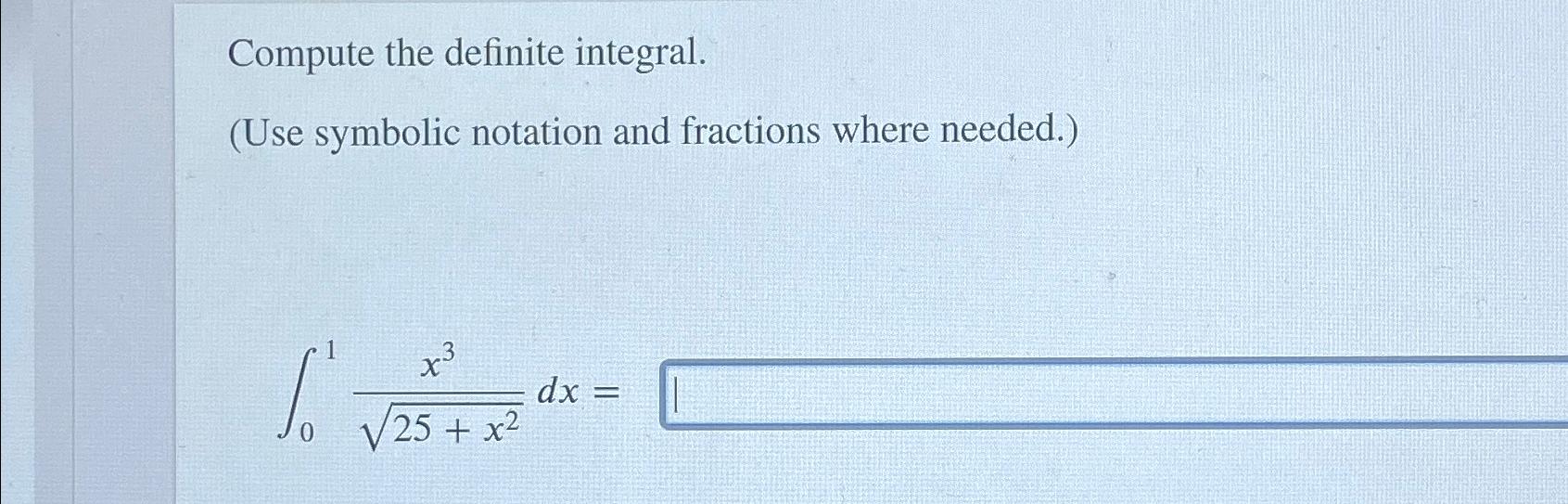 Solved Compute the definite integral.(Use symbolic notation | Chegg.com
