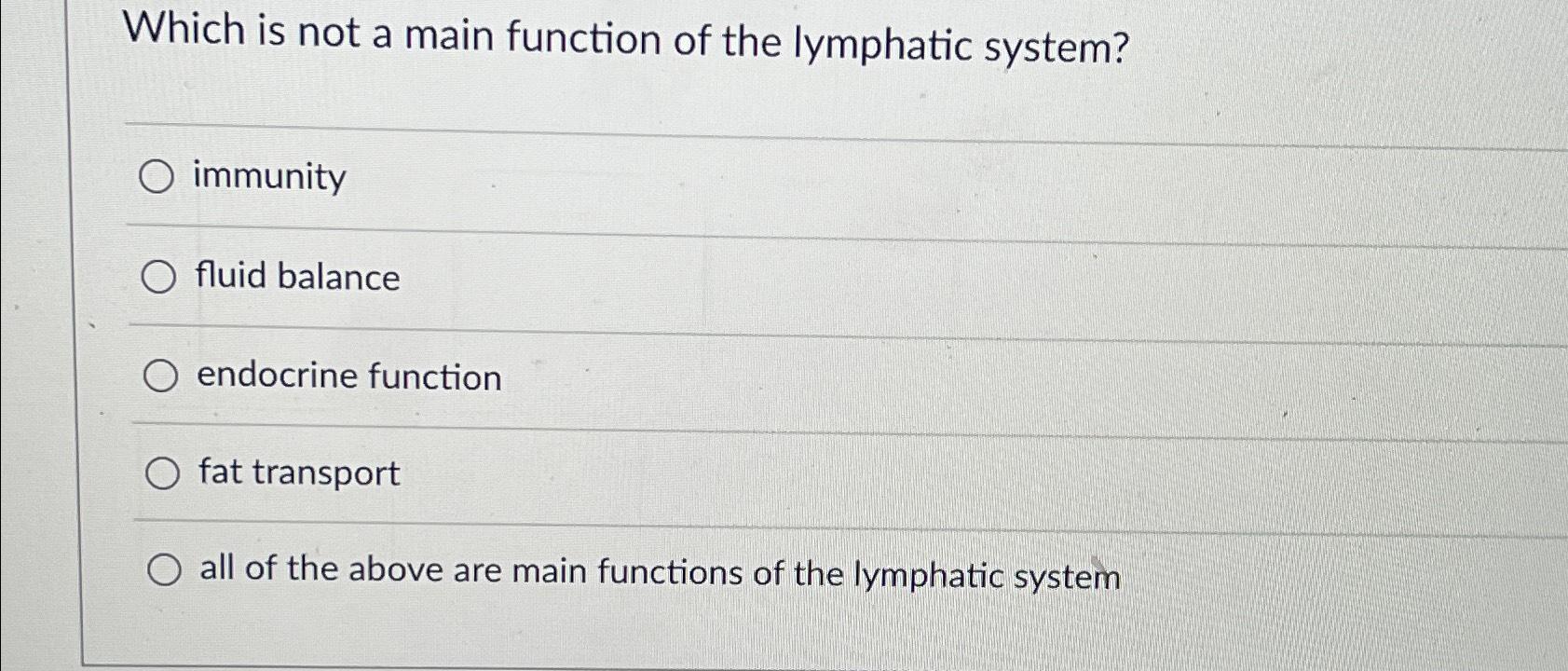Solved Which is not a main function of the lymphatic | Chegg.com