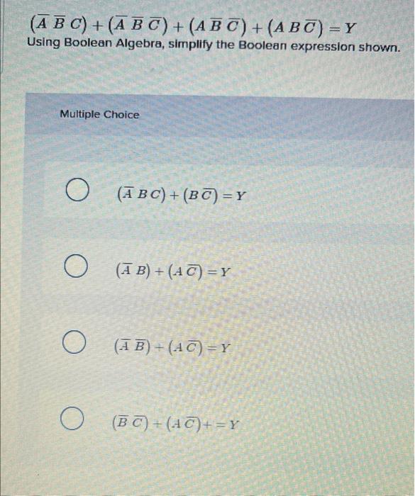 Solved (ABC) + (ABC) + (A BC) =Y Using Boolean Algebra, | Chegg.com