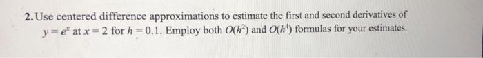 Solved 2. Use centered difference approximations to estimate | Chegg.com