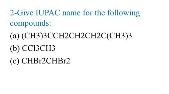 Solved 2-Give IUPAC name for the following compounds: (a) | Chegg.com