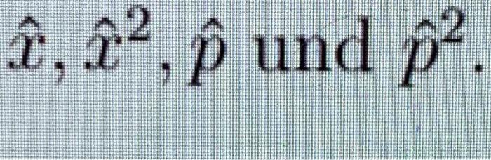 Solved Find the x^, x^2, p^ and p^2.Calculate also the | Chegg.com