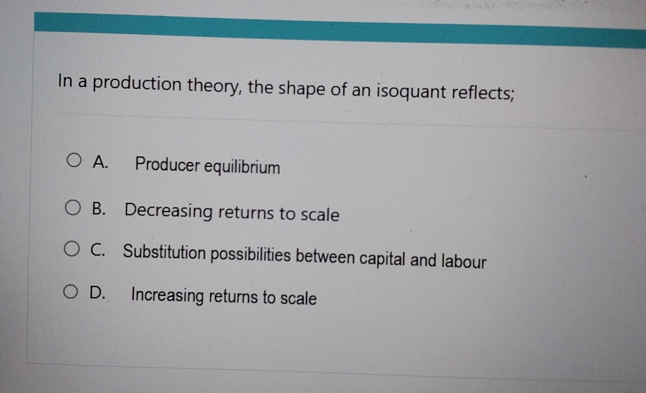 Solved In a production theory, the shape of an isoquant | Chegg.com