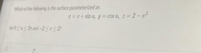 Solved Whith ar the following is the surface parameterized | Chegg.com