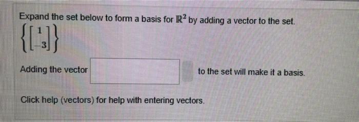 Expand the set below to form a basis for R2 by adding | Chegg.com