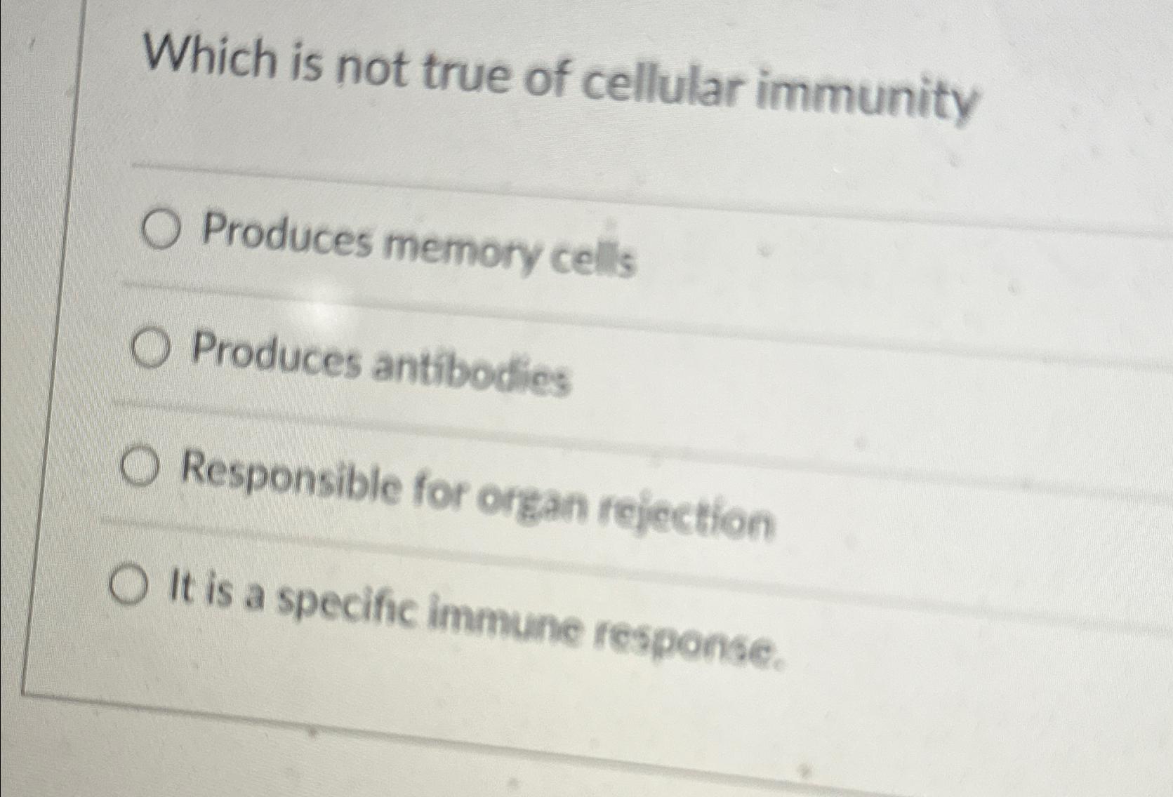 Solved Which is not true of cellular immunityProduces memory | Chegg.com