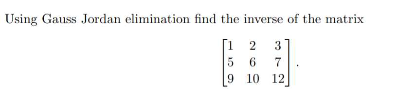 Solved Using Gauss Jordan elimination find the inverse of | Chegg.com