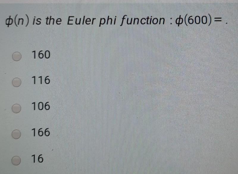 Solved $(n) is the Euler phi function : 0(600)= . 160 116 | Chegg.com