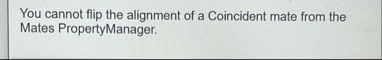 Solved You cannot flip the alignment of a Coincident mate | Chegg.com