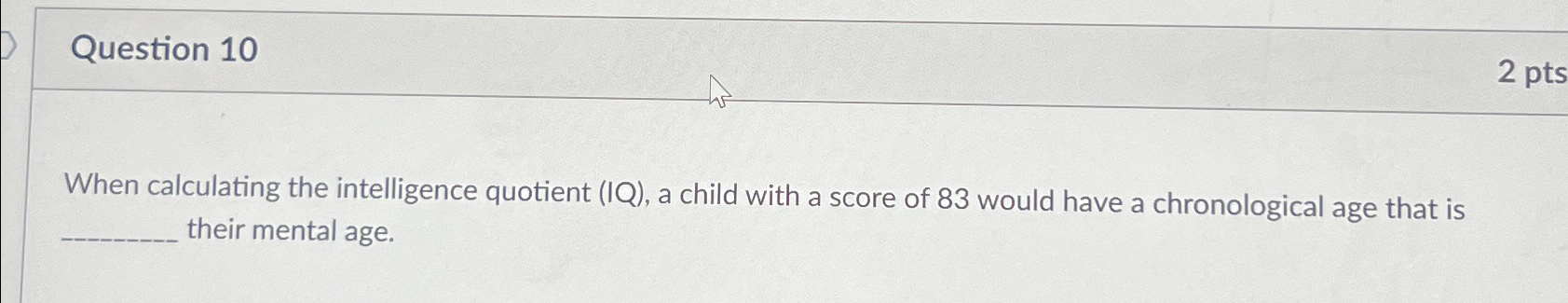 Solved Question 10When calculating the intelligence quotient | Chegg.com