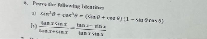 Solved 6. Prove the following Identities a) sin³0 +cos³0 = | Chegg.com