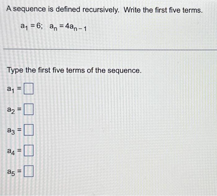 Solved A sequence is defined recursively. Write the first | Chegg.com