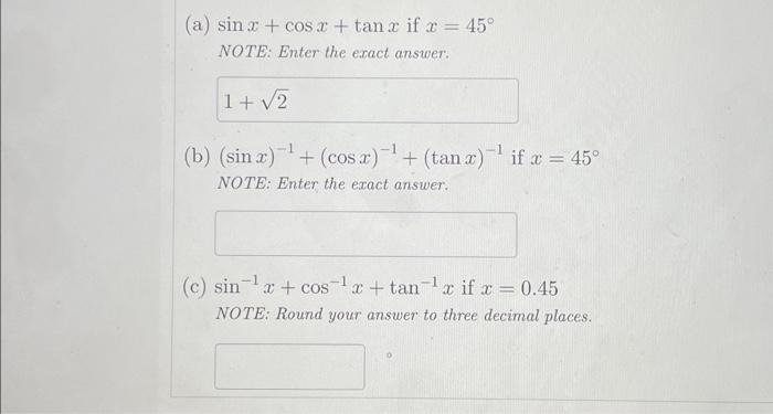Solved a) sinx+cosx+tanx if x=45∘ NOTE: Enter the exact | Chegg.com
