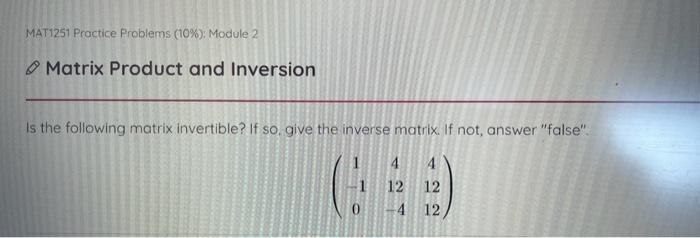 Solved Is the following matrix invertible? If so, give the | Chegg.com