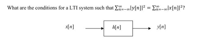 Solved What are the conditions for a LTI system such that | Chegg.com