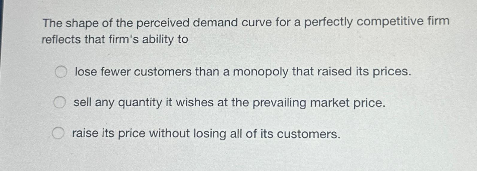 Solved The shape of the perceived demand curve for a | Chegg.com