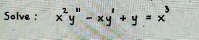 Solved \\( x^{2} y^{\\prime \\prime}-x y^{\\prime}+y=x^{3} | Chegg.com