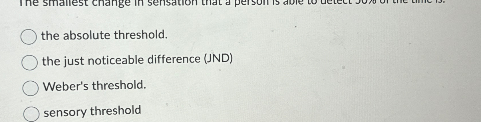 Solved the absolute threshold.the just noticeable difference | Chegg.com