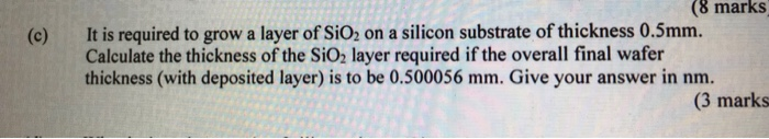 (c) (8 marks It is required to grow a layer of SiO2 | Chegg.com