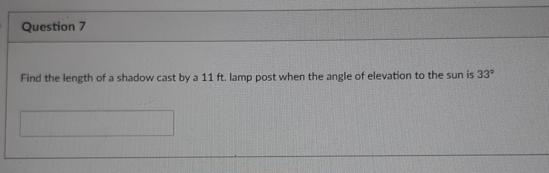 Solved Question 7 Find the length of a shadow cast by a 11 | Chegg.com